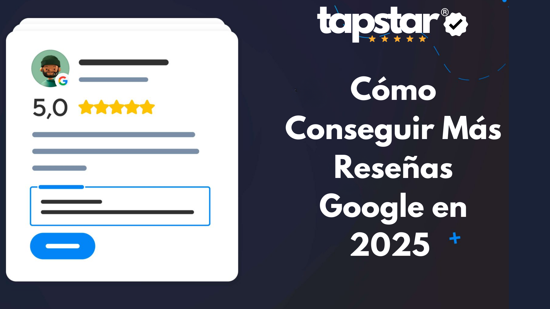 Cómo Conseguir Más Reseñas Google en 2025 – Tapstar®